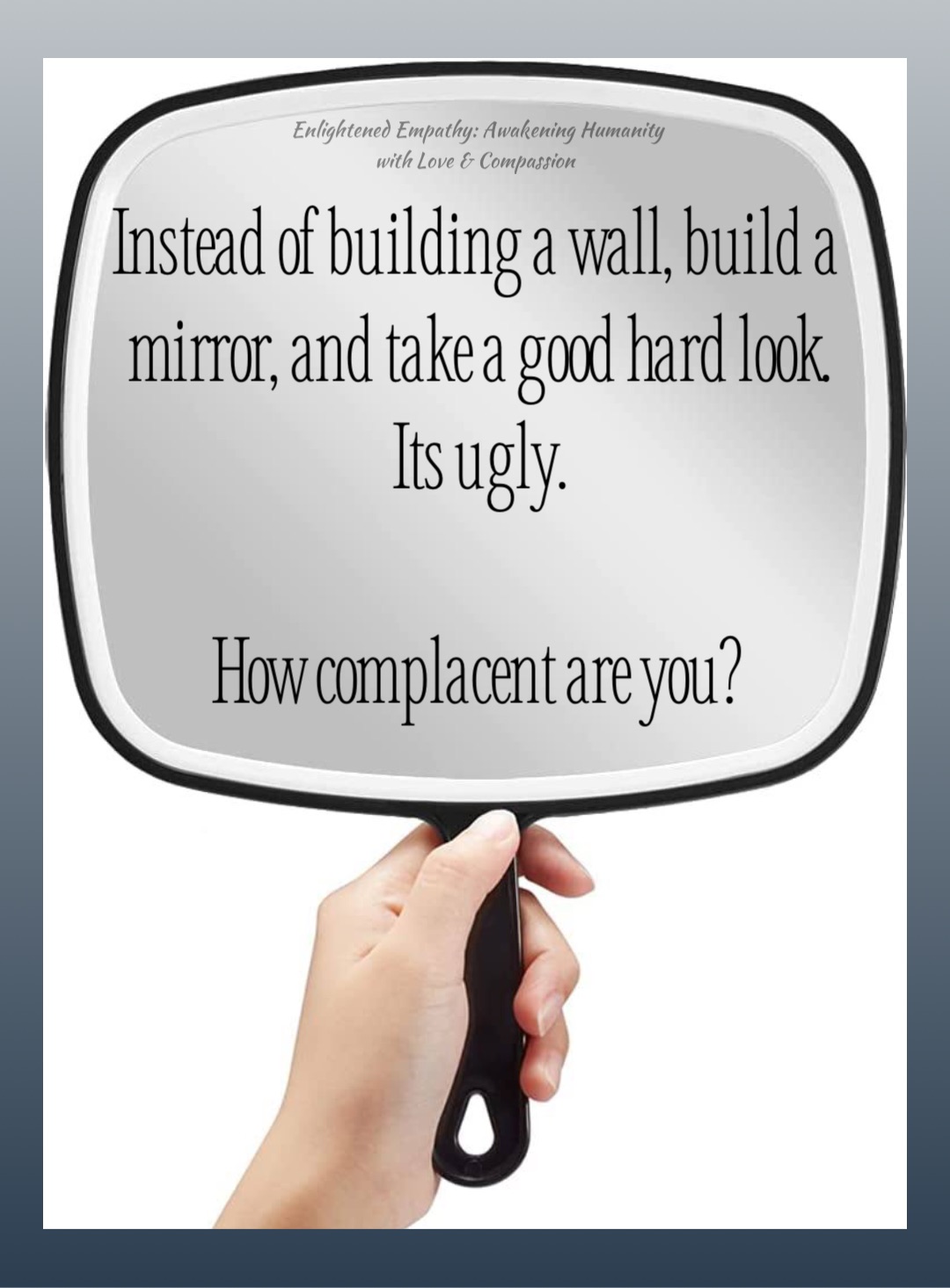 Instead of building a wall, build a mirror, and take a good hard look ...