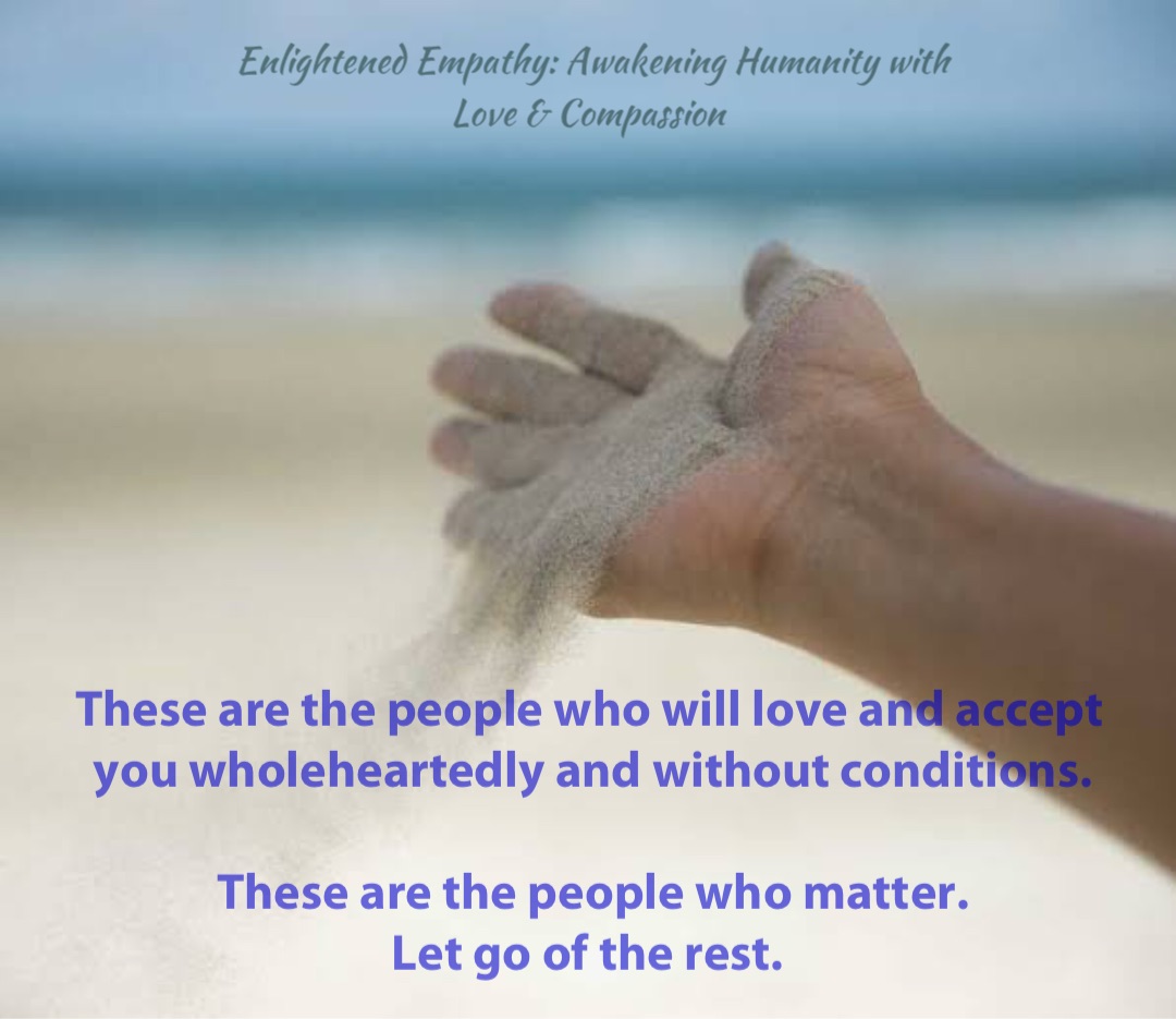 These are the people who will love and accept you wholeheartedly and ...