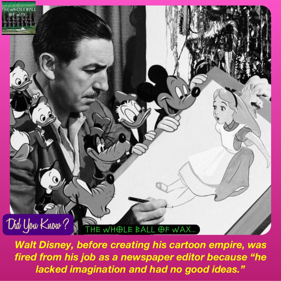 Walt Disney, before creating his cartoon empire, was fired from his job as a newspaper editor ...