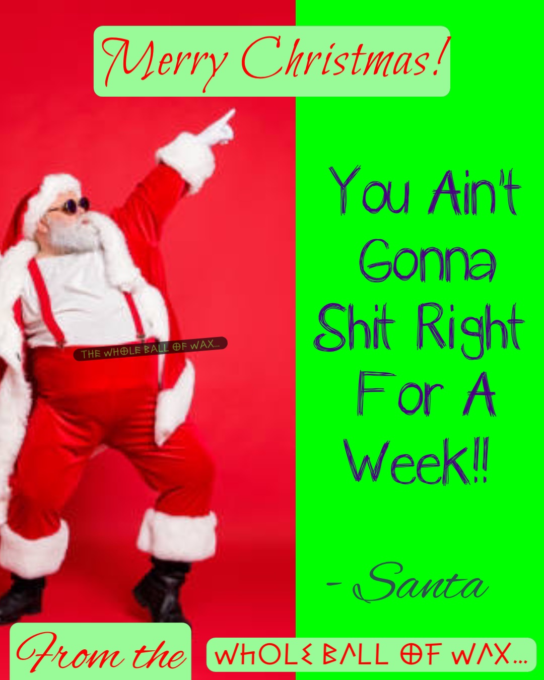 Merry Christmas! You Ain’t Gonna Shit Right For A Week!! - Santa From ...