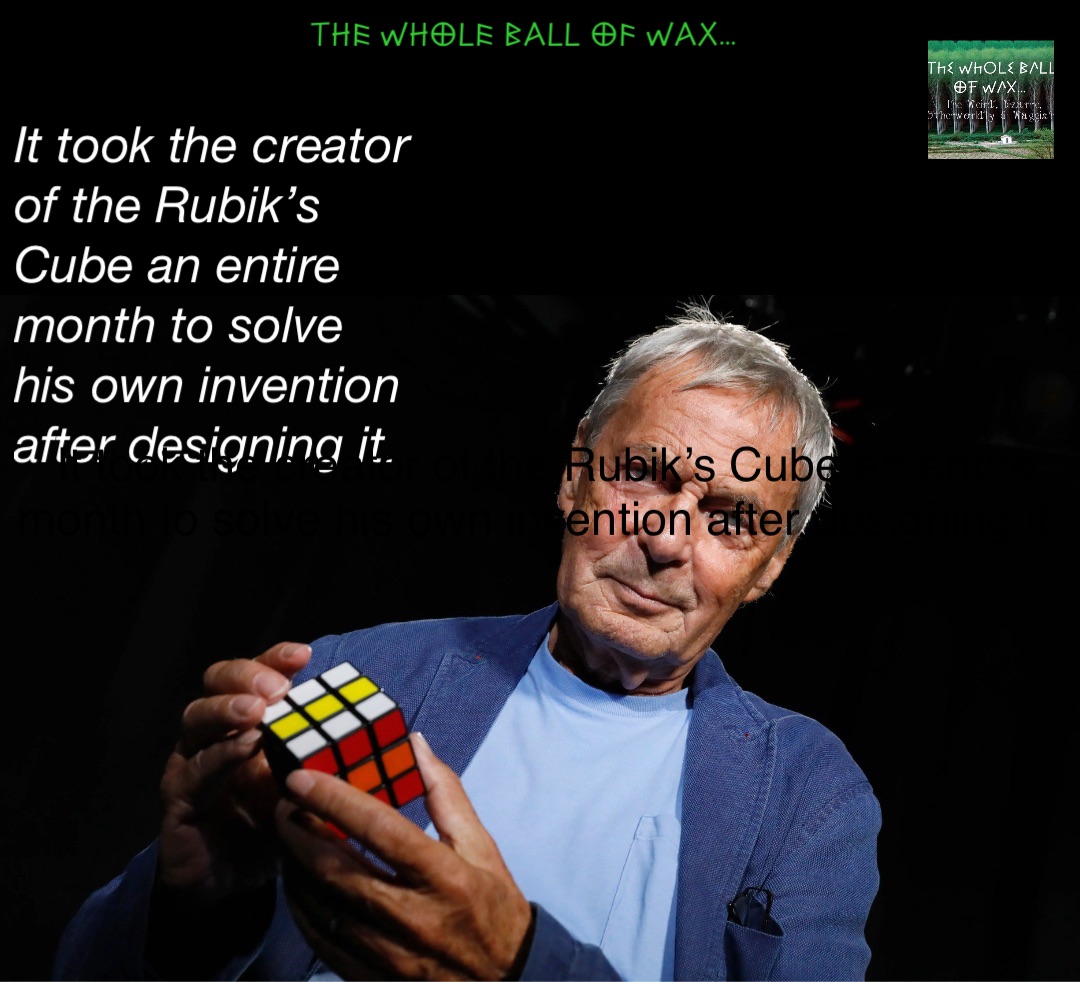 It took the creator of the Rubik’s Cube an entire month to solve his ...