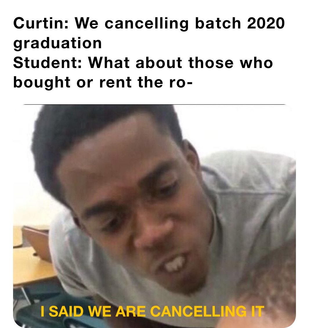 Curtin: We cancelling batch 2020 graduation Student: What about those ...