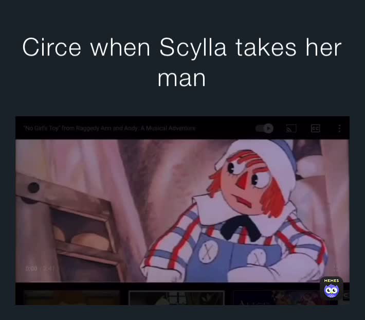 Circe when Scylla takes her man | @kathryn_1615815880 | Memes