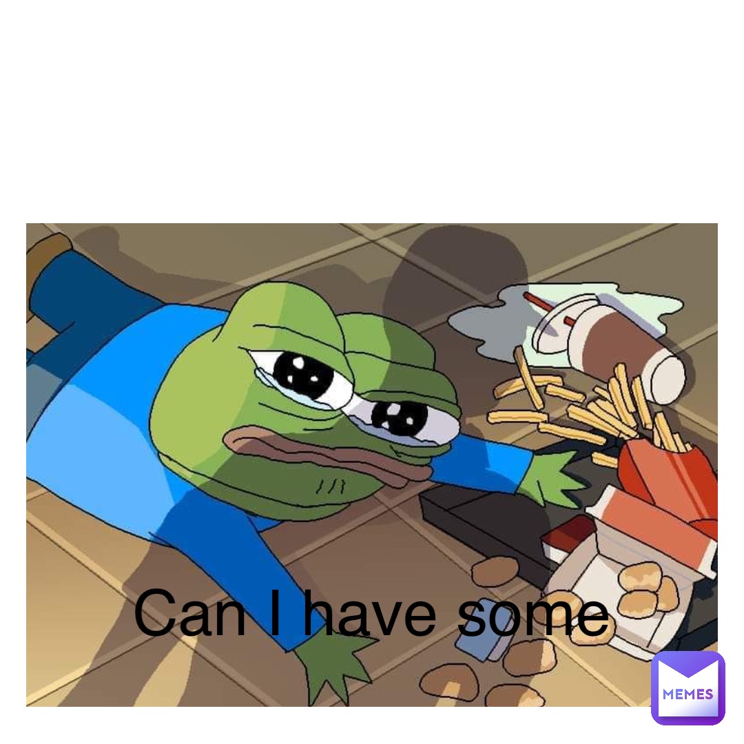 Text Here Can I have some | @t6bb42zc7j | Memes