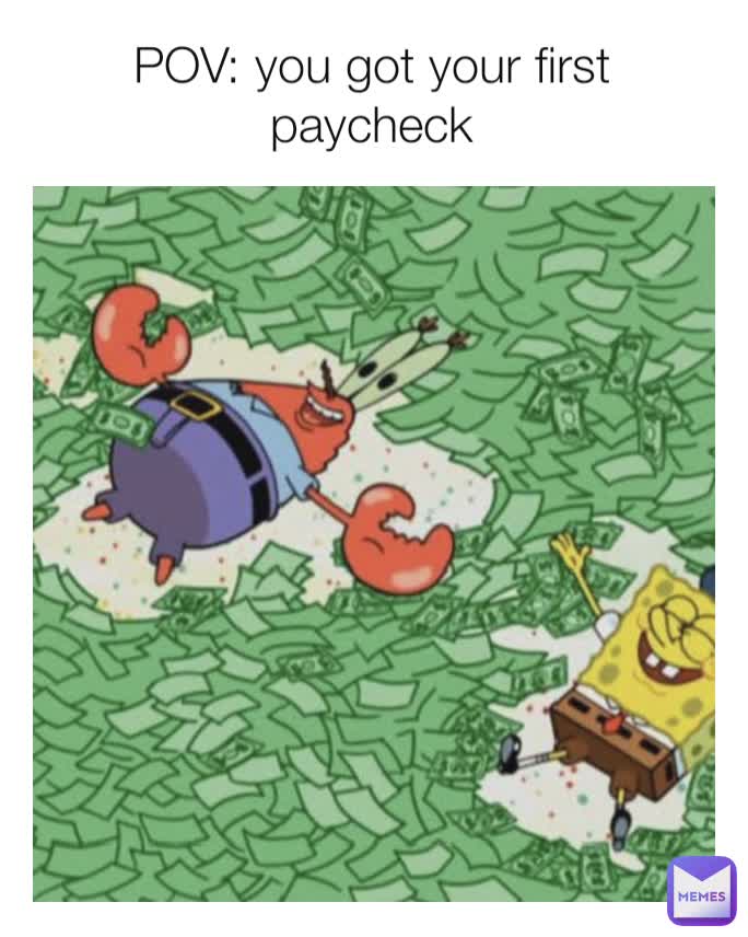 POV: you got your first paycheck | @im_the_inposter | Memes