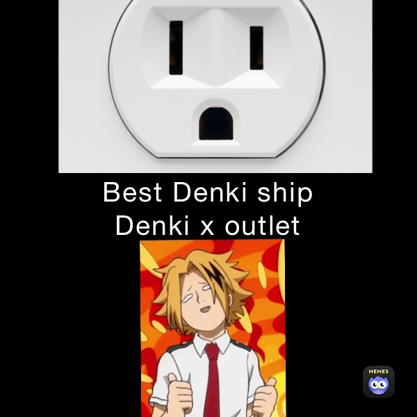 Best Denki ship Denki x outlet | @mnich3 | Memes