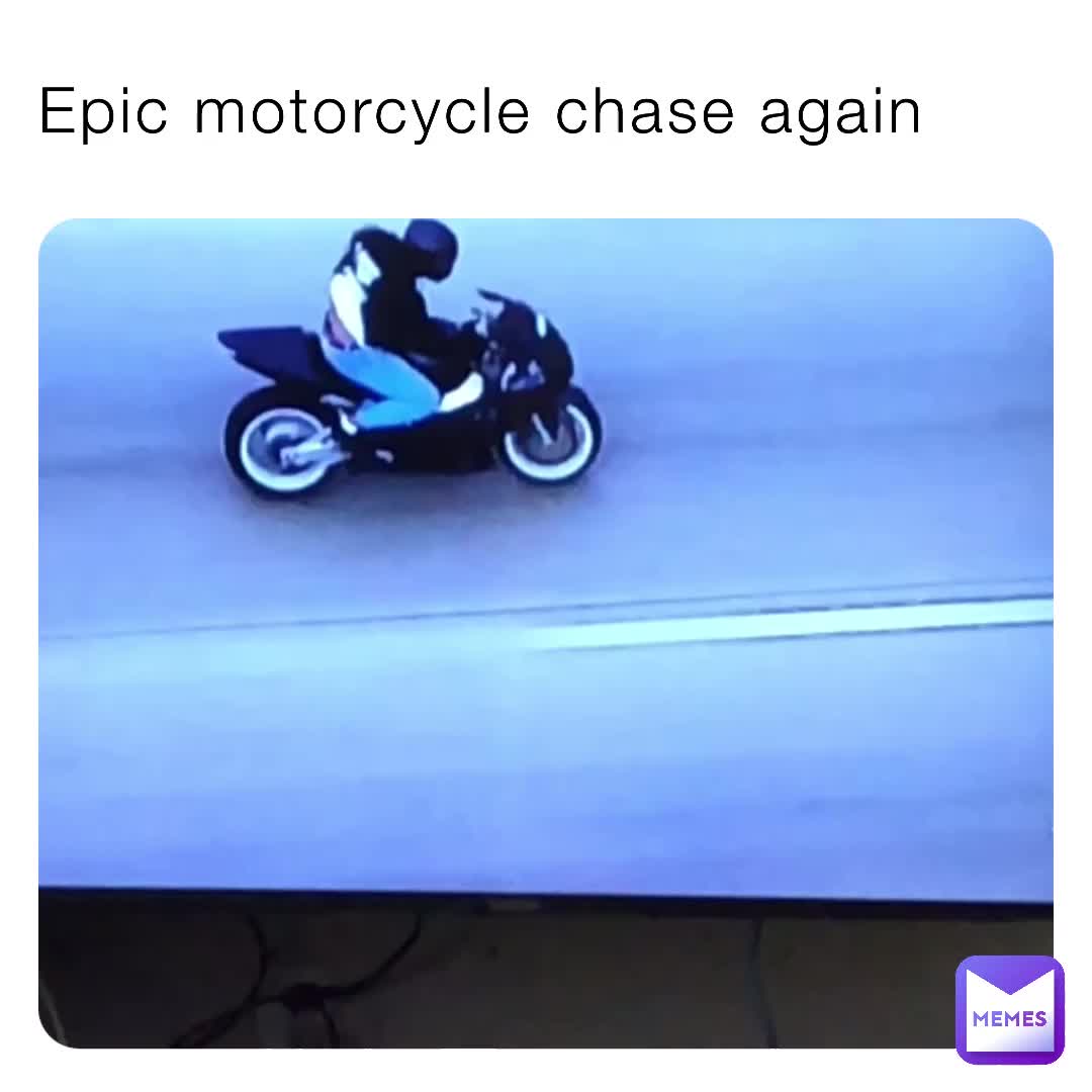 Epic motorcycle chase again | @ShinyRaikou_army | Memes