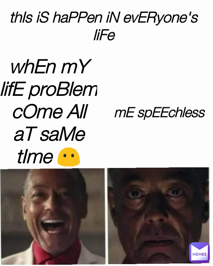thIs iS haPPen iN evERyone's liFe mE spEEchless whEn mY lifE proBlem ...