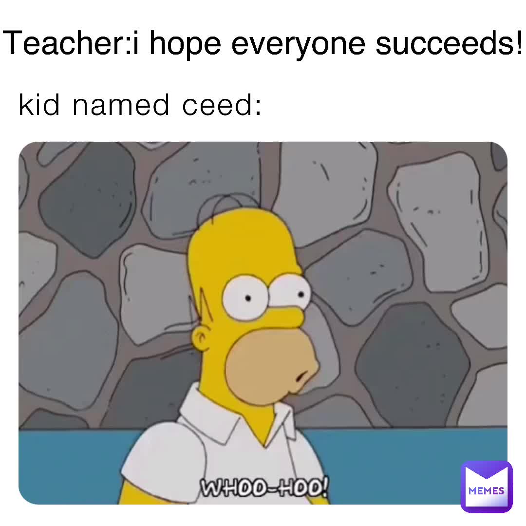 kid named ceed: Teacher:i hope everyone succeeds! | @thankful_skittles ...