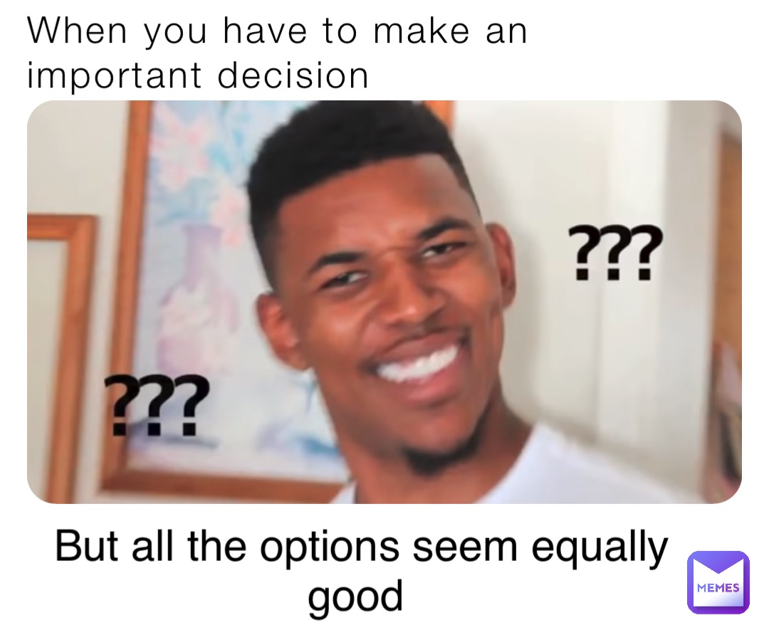 The Decision I Am Only One Meme
