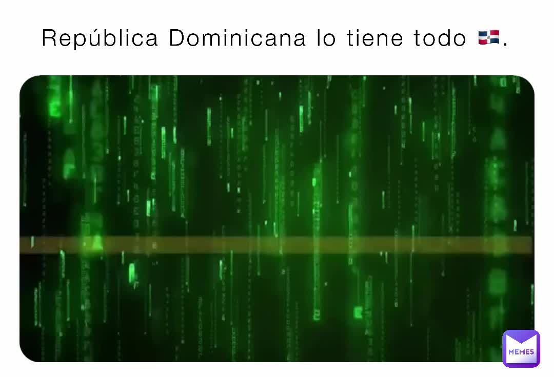 República Dominicana lo tiene todo 🇩🇴. | @Daymemes05 | Memes
