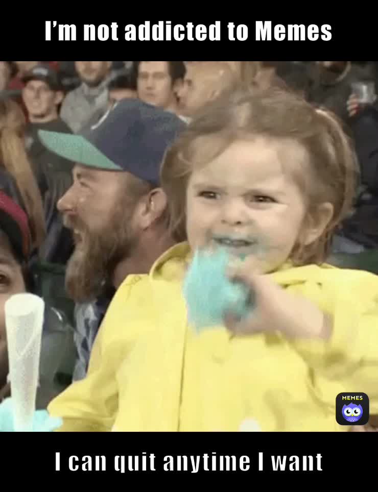 I’m not addicted to Memes I can quit anytime I want | @jinniequa | Memes