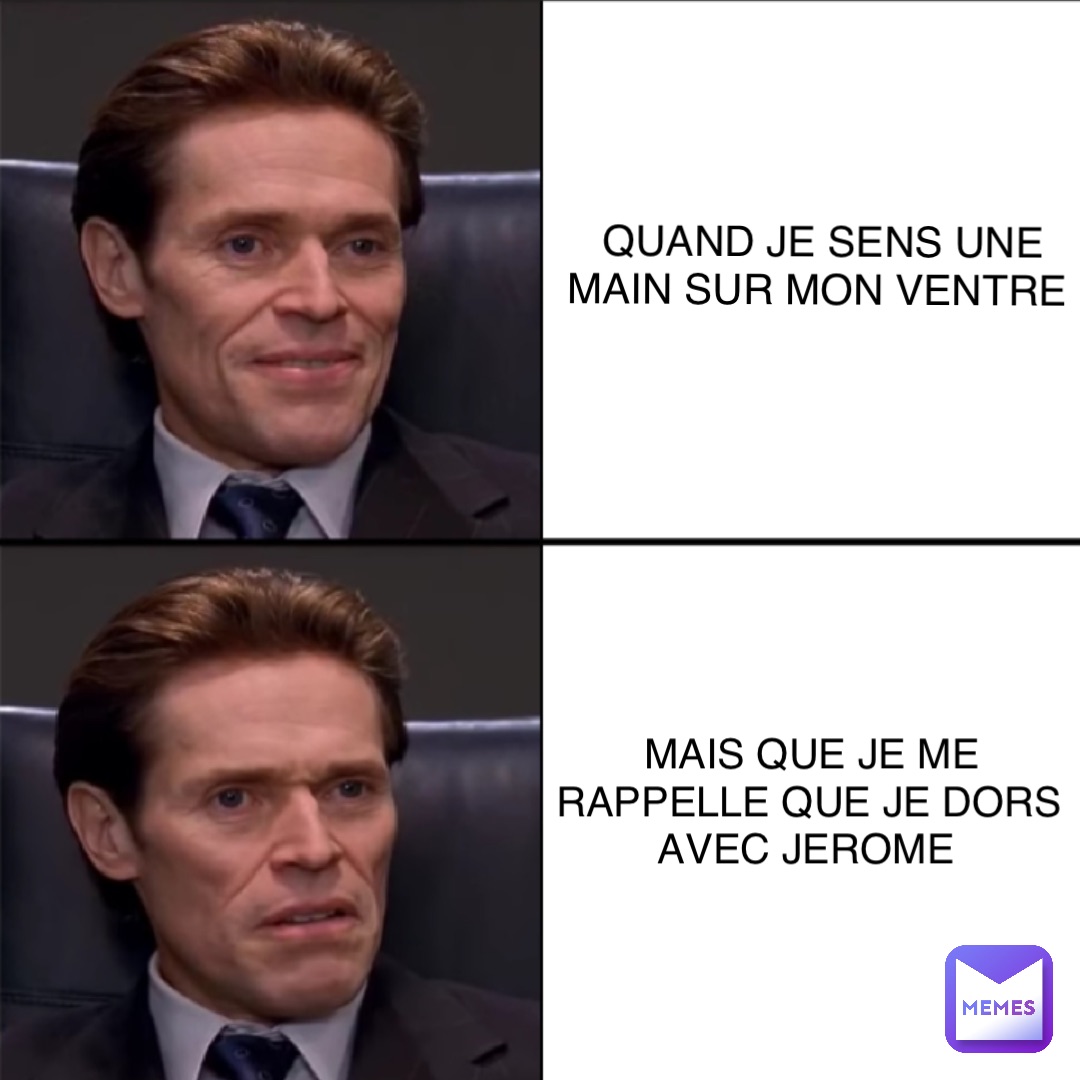 Quand je sens une main sur mon ventre Mais que je me rappelle que je ...