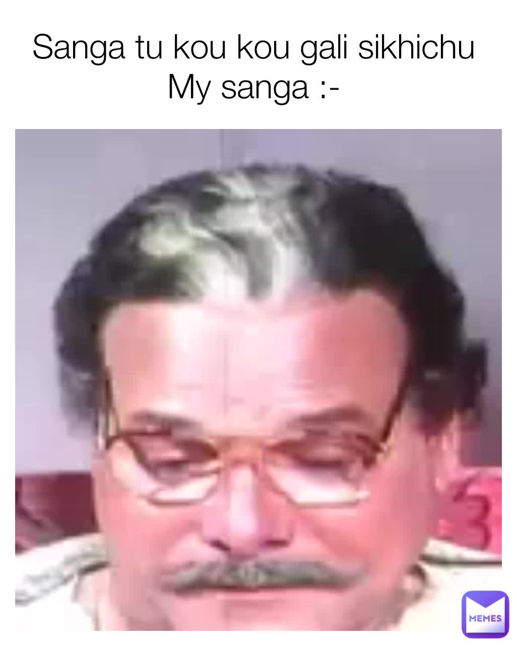 Sanga tu kou kou gali sikhichu My sanga :- | @tigerlike | Memes