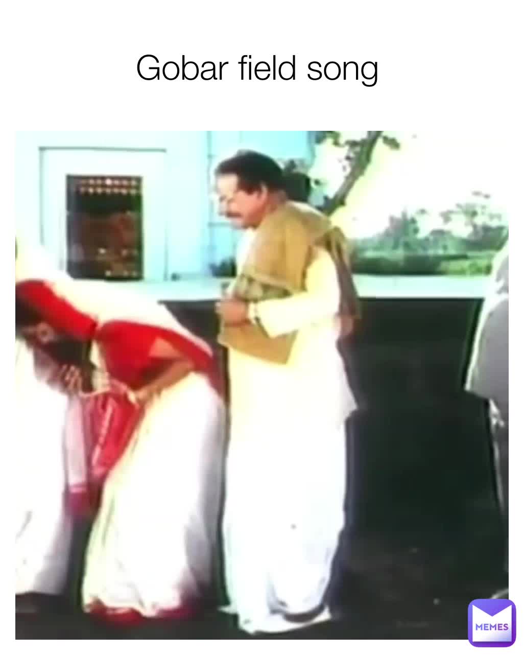Gobar field song | @tigerlike | Memes