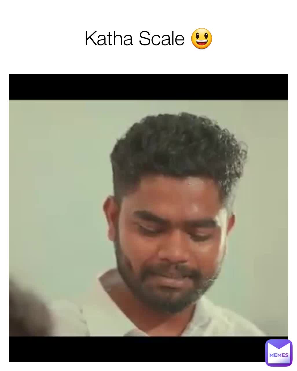 Katha Scale 😃 | @tigerlike | Memes
