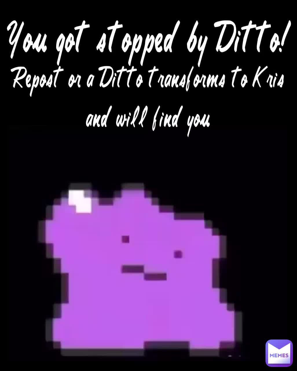 Type Text Repost or a Ditto transforms to Kris and will find you You ...
