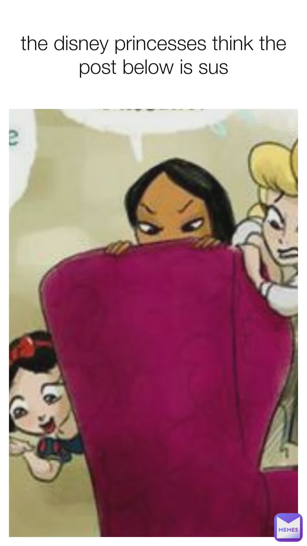 the disney princesses think the post below is sus | @yourlocalhuman | Memes