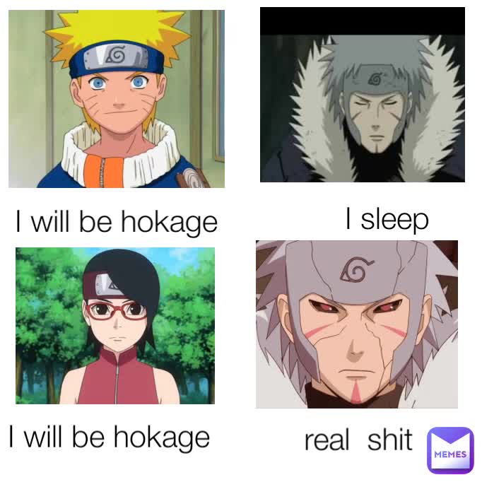 I will be hokage I will be hokage I sleep real shit | @n.narutokun | Memes