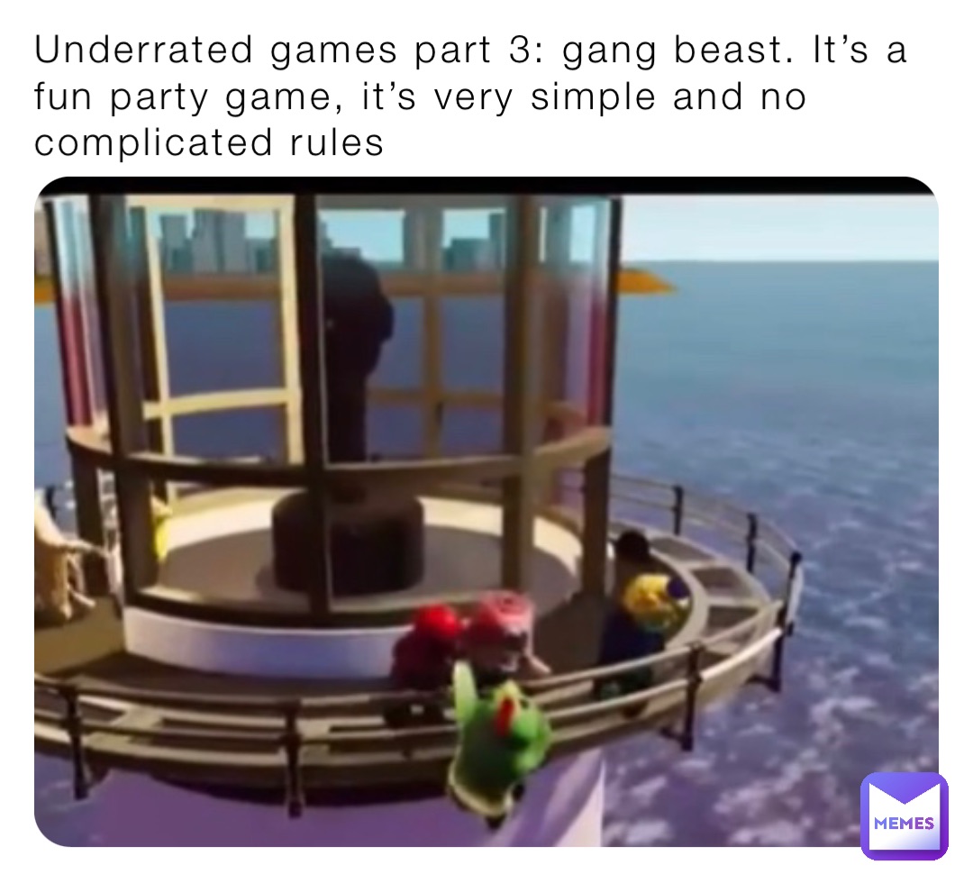 Underrated games part 3: gang beast. It’s a fun party game, it’s very ...