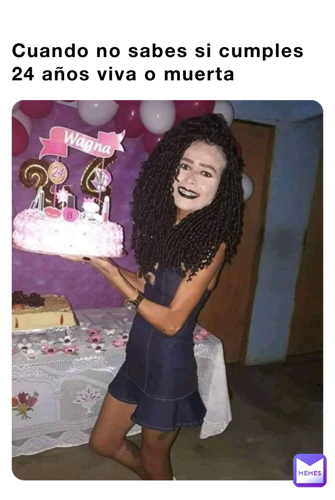 Cuando no sabes si cumples 24 años viva o muerta | @asamoa | Memes