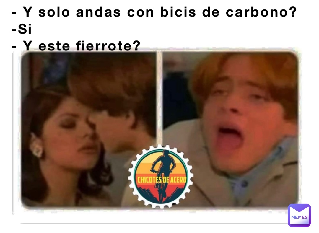 - Y solo andas con bicis de carbono? -Si - Y este fierrote? | @asamoa ...