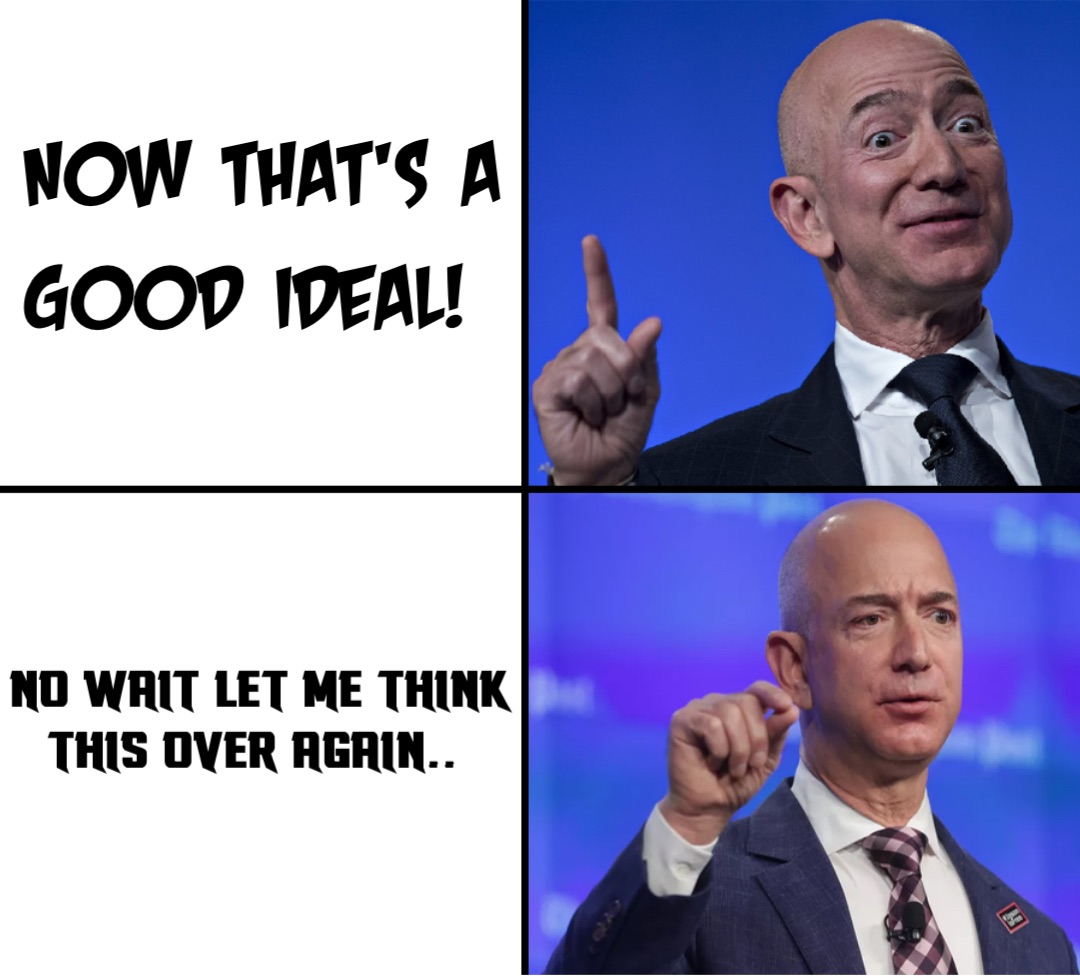 Now that’s a good ideal! NO WAIT LET ME THINK THIS OVER AGAIN ...