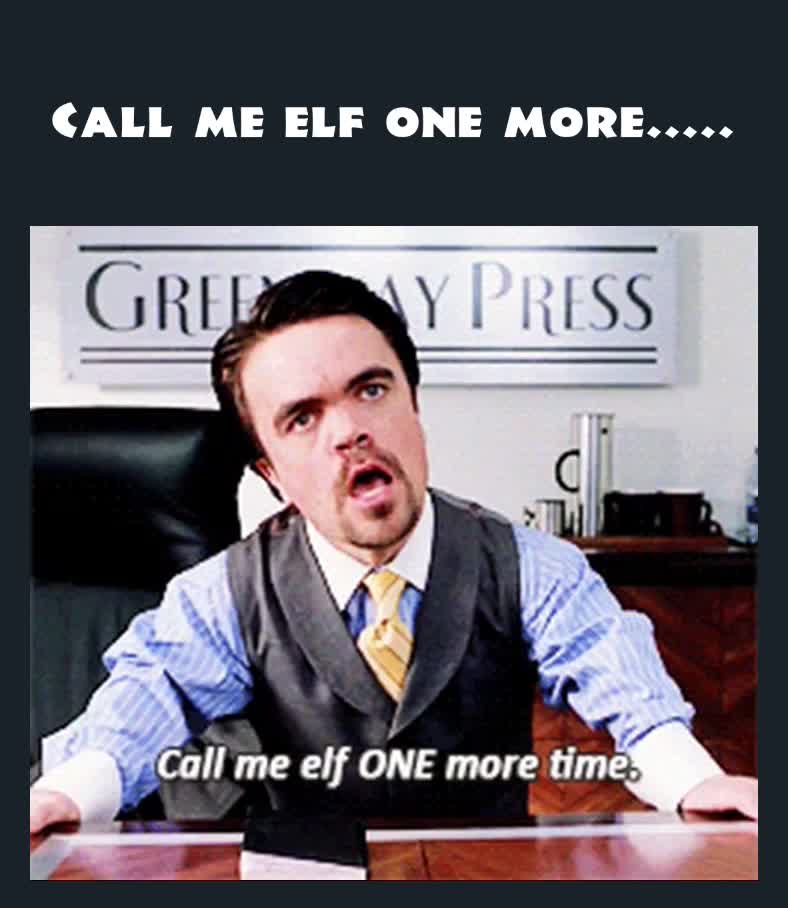 Call me elf one more..... | @512huey | Memes