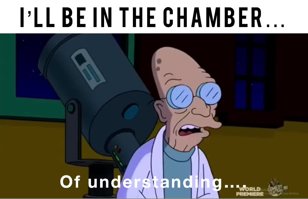 I’ll be in the chamber… Of understanding…. | @512huey | Memes