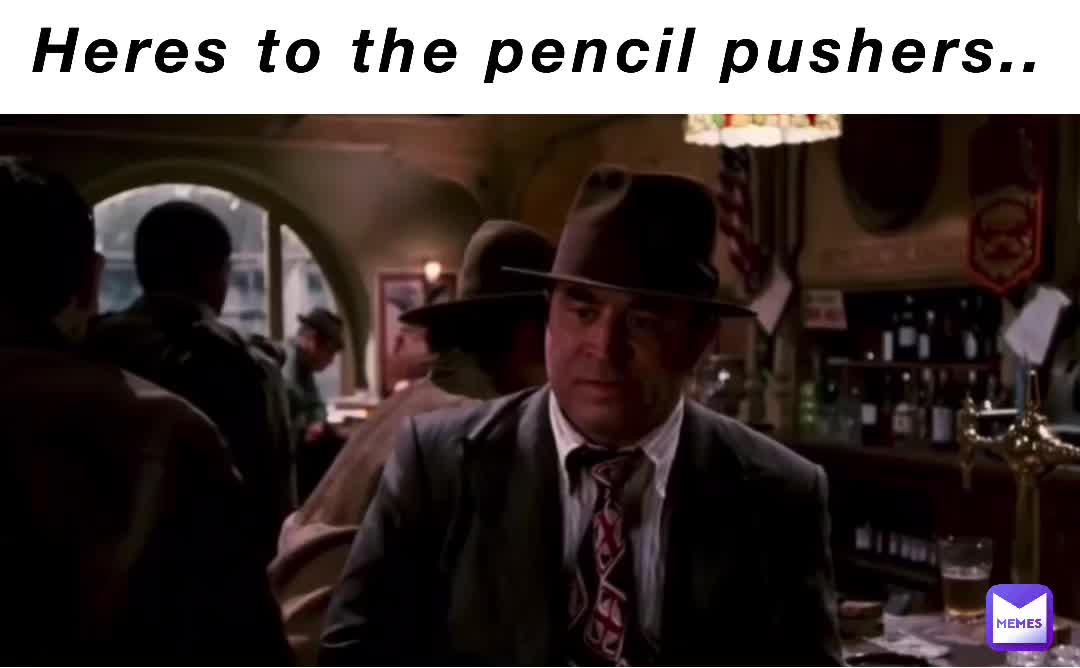 Heres to the pencil pushers.. Double tap to edit | @512huey | Memes