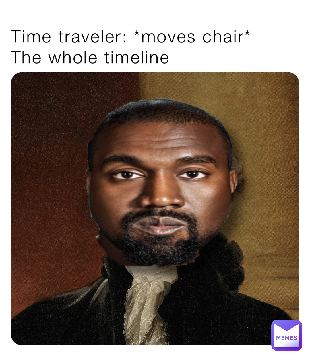 Time traveler: *moves chair* The whole timeline | @PaulDaGod | Memes Time traveler: *moves chair* The whole timeline | @PaulDaGod | Memes