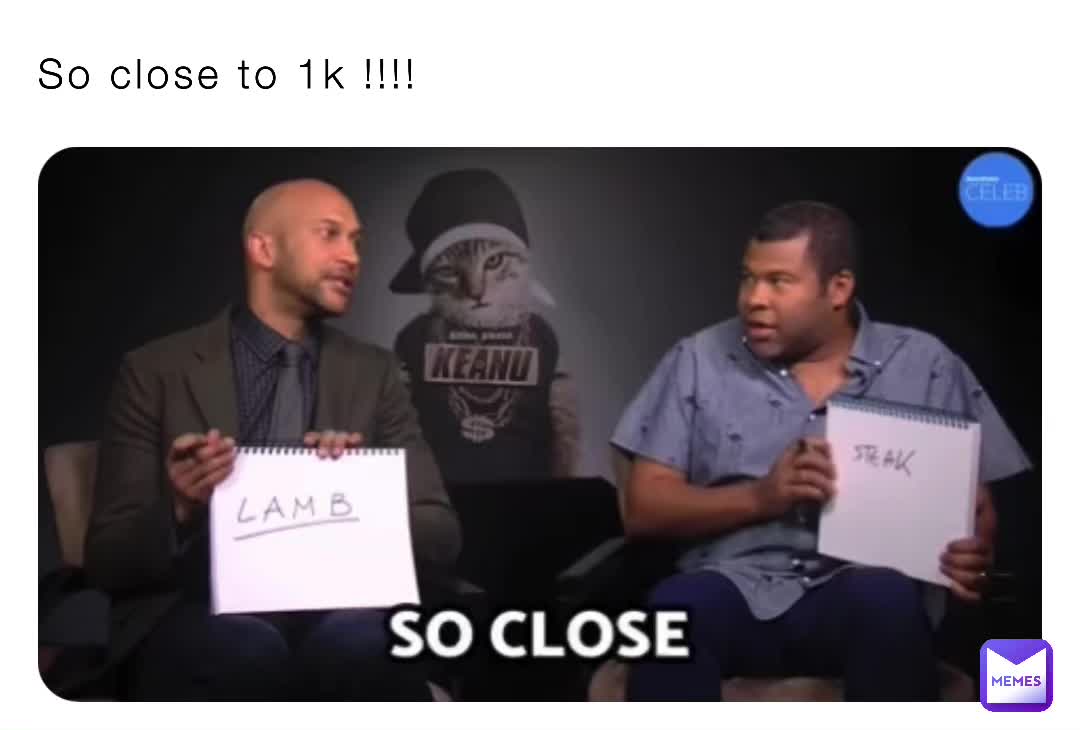 So Close Meme