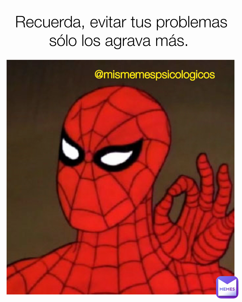 @mismemespsicologicos Recuerda, evitar tus problemas sólo los agrava ...