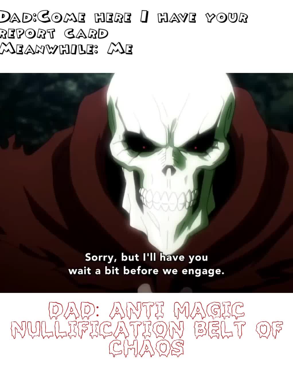 Dad: Anti Magic nullification belt of Chaos Dad:Come here I have your ...