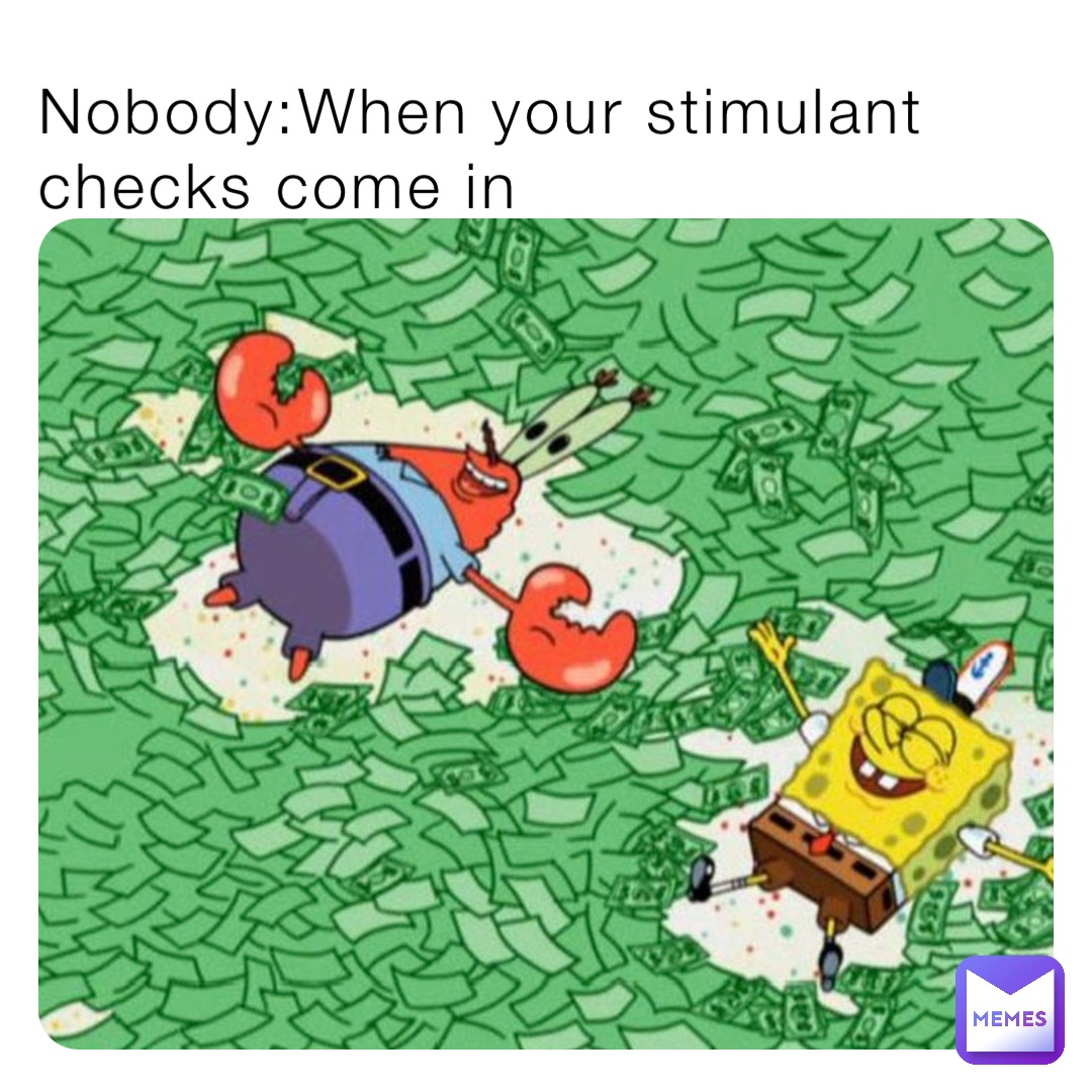Nobody:When your stimulant checks come in | @jackiedouthit | Memes