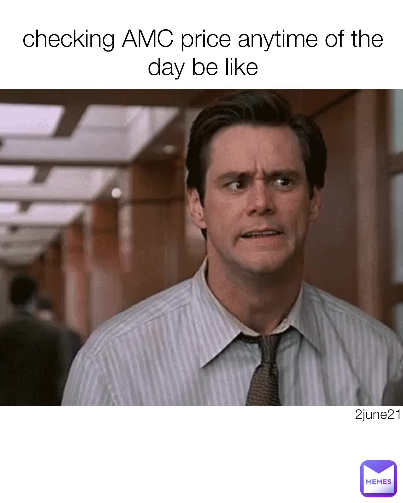 checking AMC price anytime of the day be like 2june21 | @supaaman | Memes