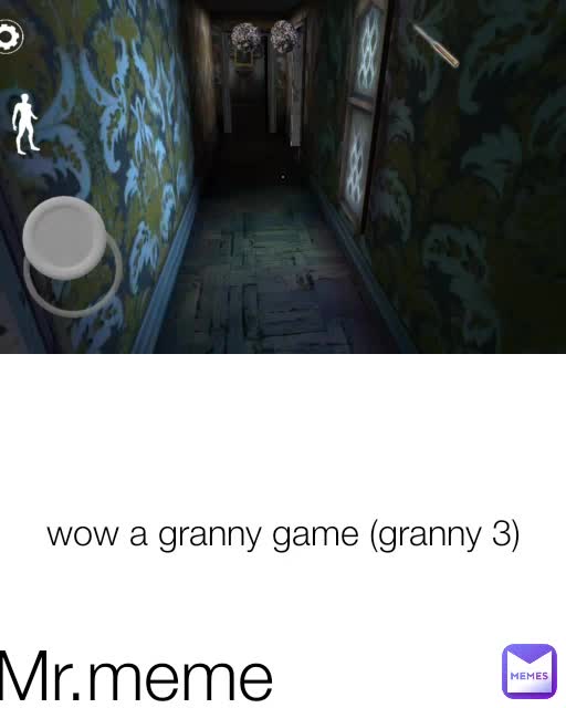 Wow A Granny Game Granny 3 Mr Meme Johnnyjam Memes