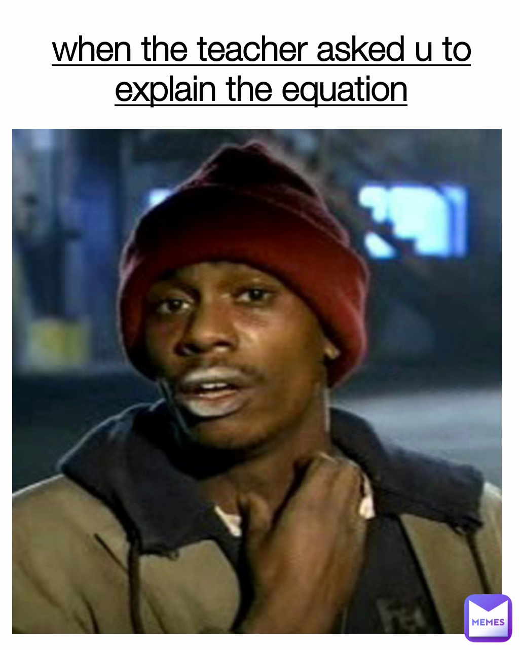 when the teacher asked u to explain the equation | @khloe-kailyn | Memes