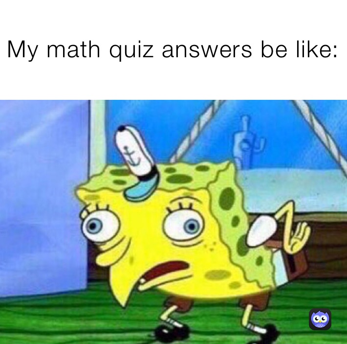 My math quiz answers be like: | @gbeisner | Memes