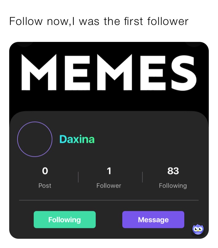 Follow now,I was the first follower | @He_Hate_Me_Anyways | Memes