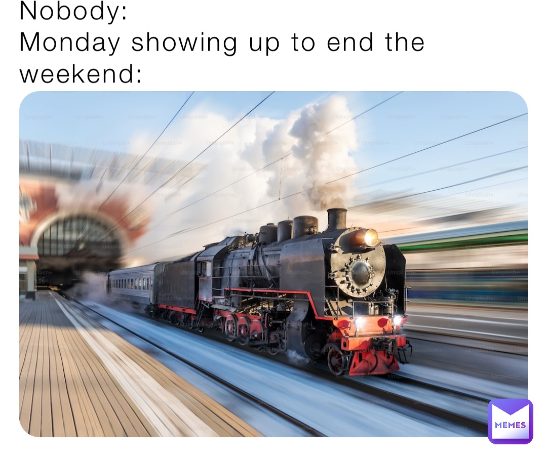 End Of Weekend Meme