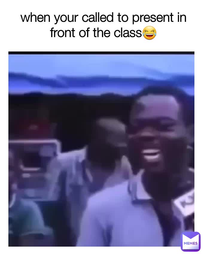 when your called to present in front of the class😂 | @moshe12 | Memes