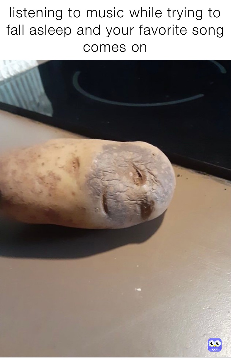 listening to music while trying to fall asleep and your favorite song ...