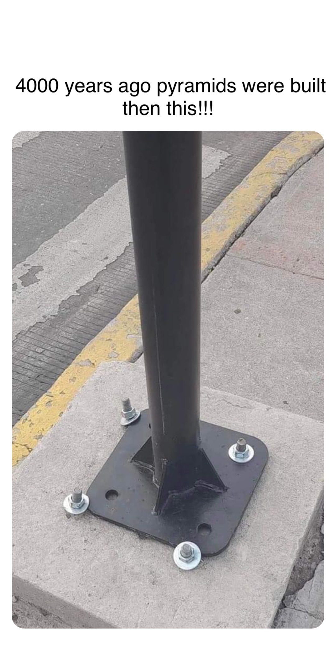 Double tap to edit 4000 years ago pyramids were built then this ...