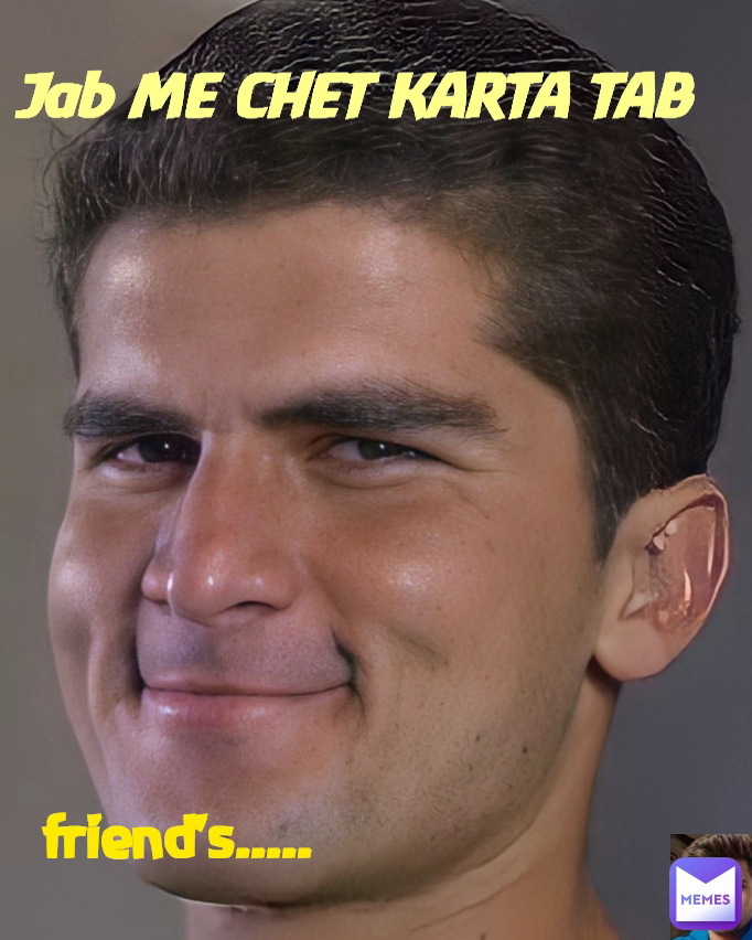 Jab ME CHET KARTA TAB friend's..... | @manmohan5 | Memes
