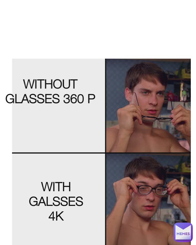 WITHOUT GLASSES 360 P WITH GALSSES 4K | @shivansh59 | Memes