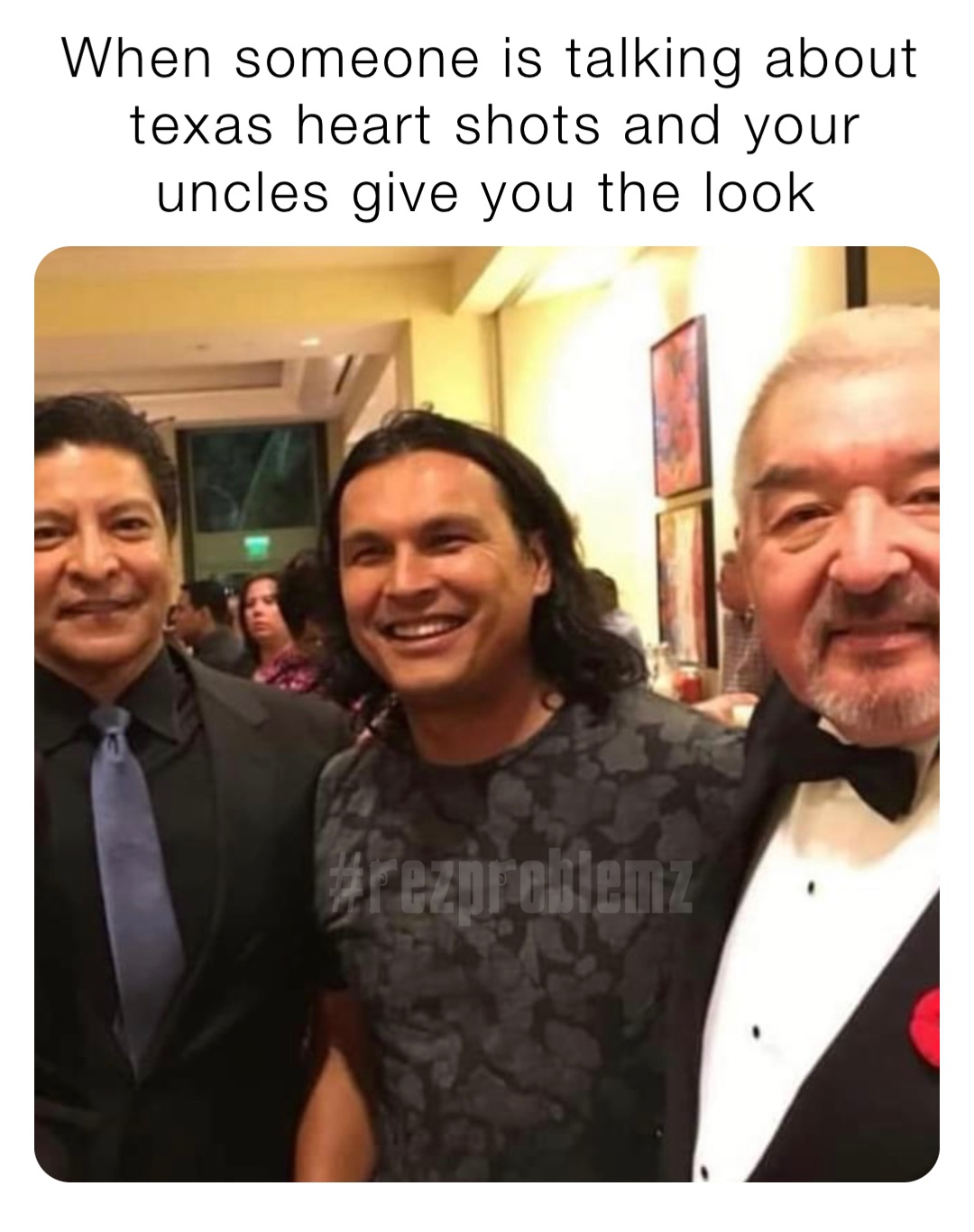 When someone is talking about texas heart shots and your uncles give ...