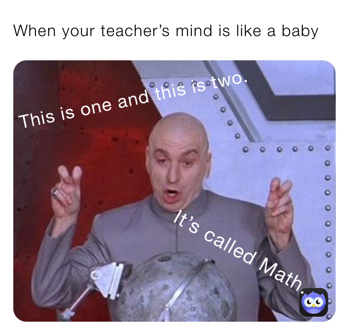 When your teacher’s mind is like a baby | @sheeshbruh | Memes