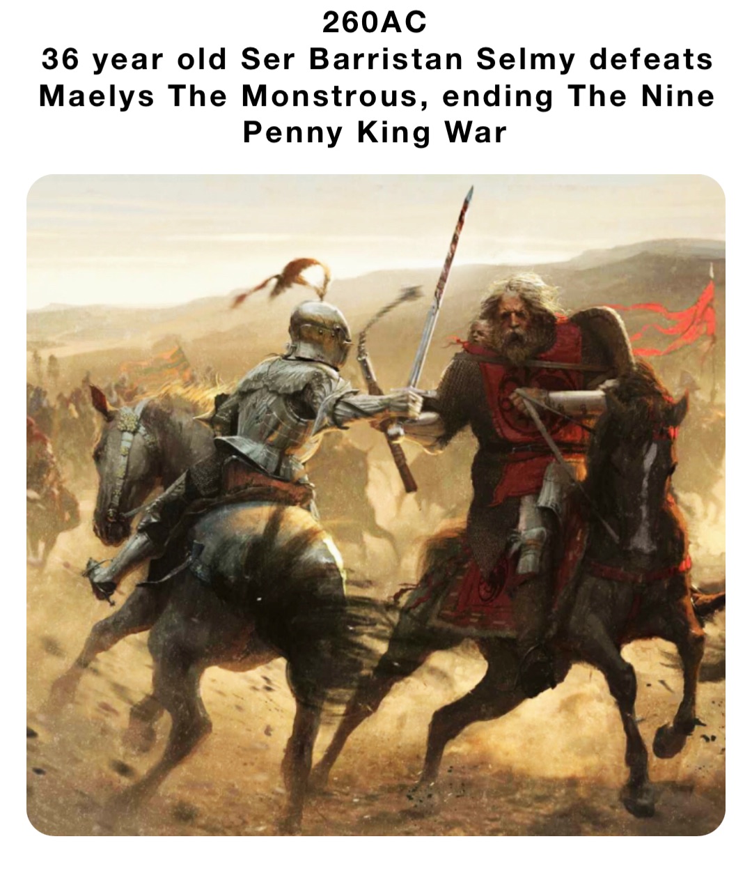 260AC 36 year old Ser Barristan Selmy defeats Maelys The Monstrous ...