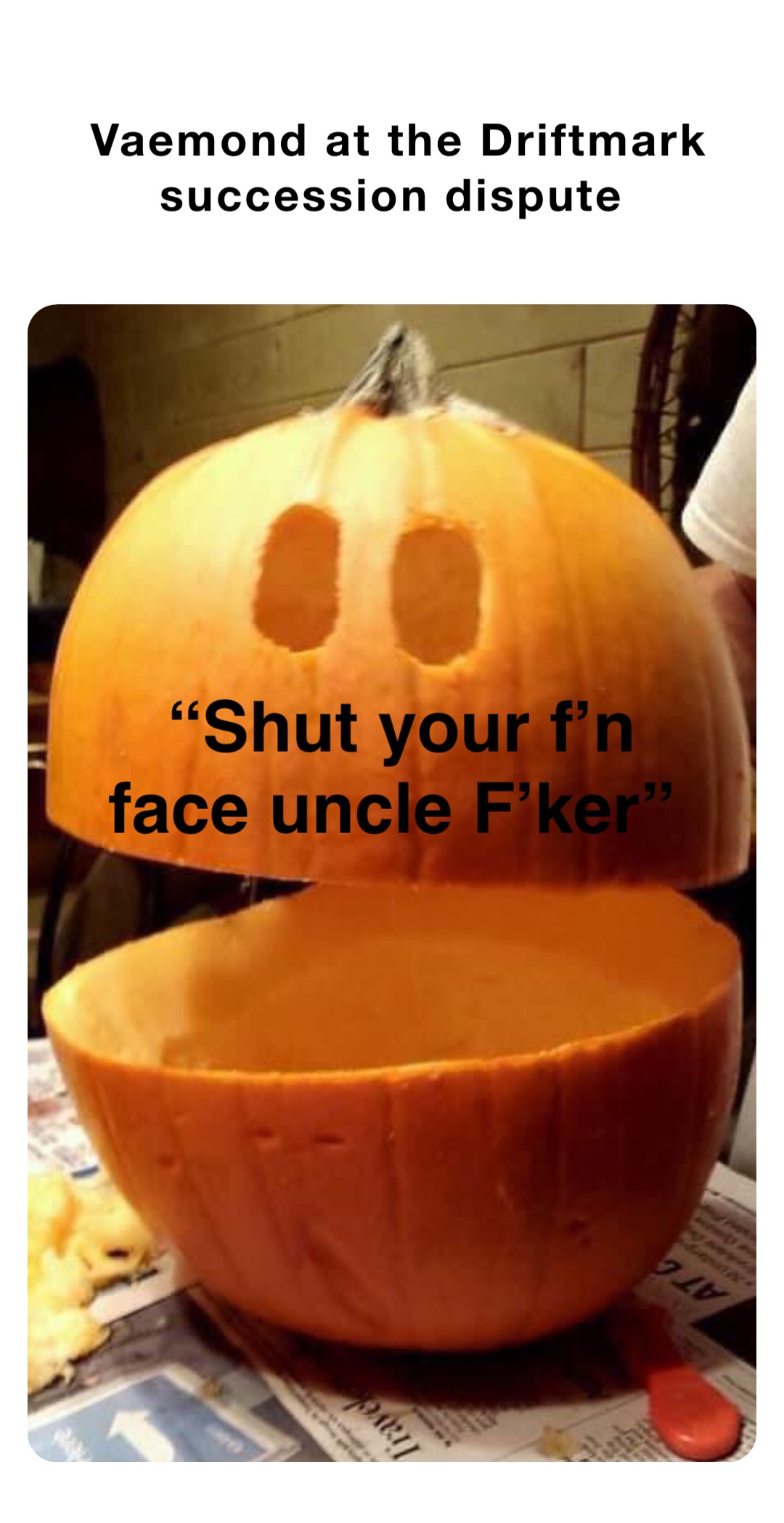 Vaemond At The Driftmark Succession Dispute Shut Your F n Face Uncle F Vaemond At The Driftmark Succession Dispute Shut Your F n Face Uncle F